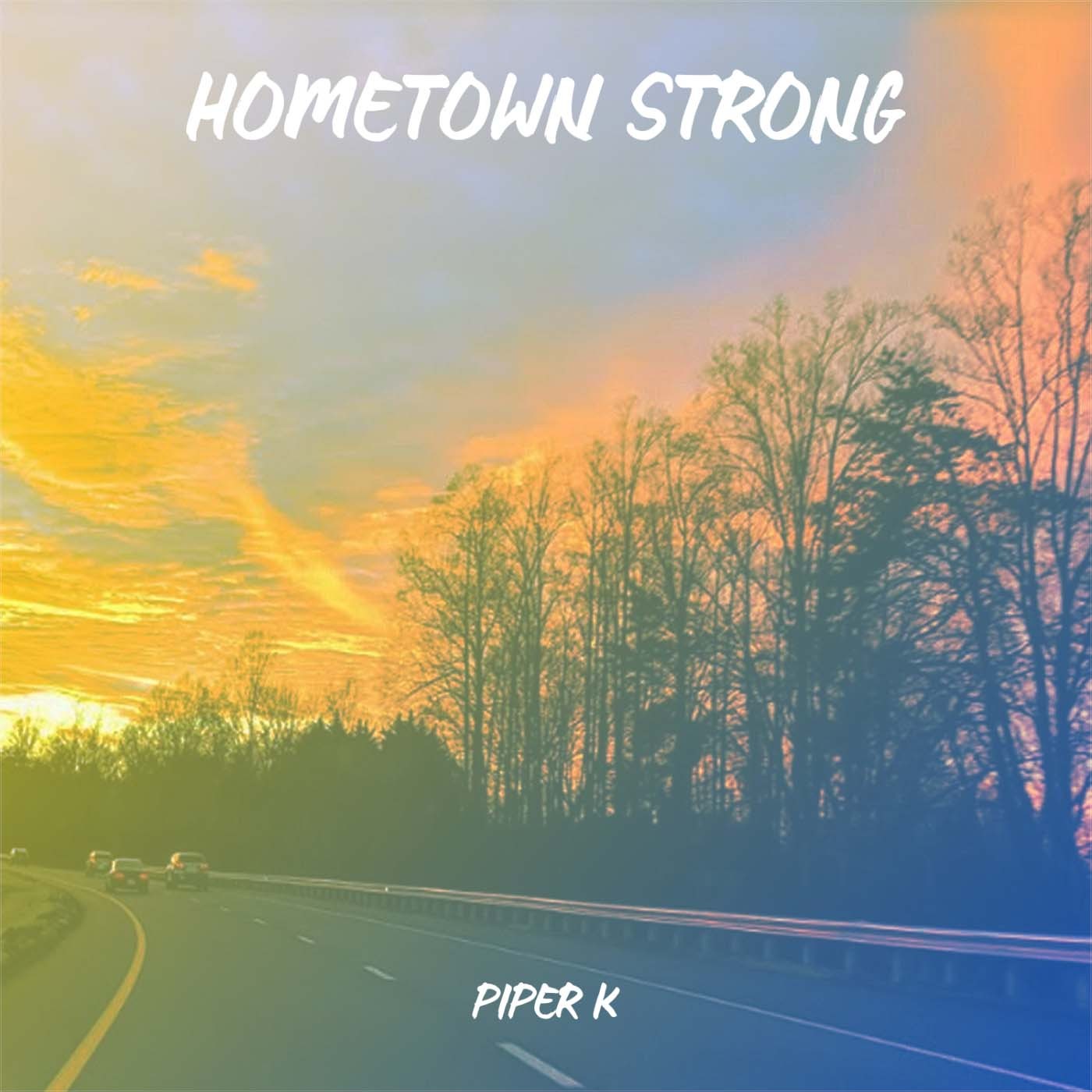 Piper K | Hometown Strong | 5050songs Music Publishing