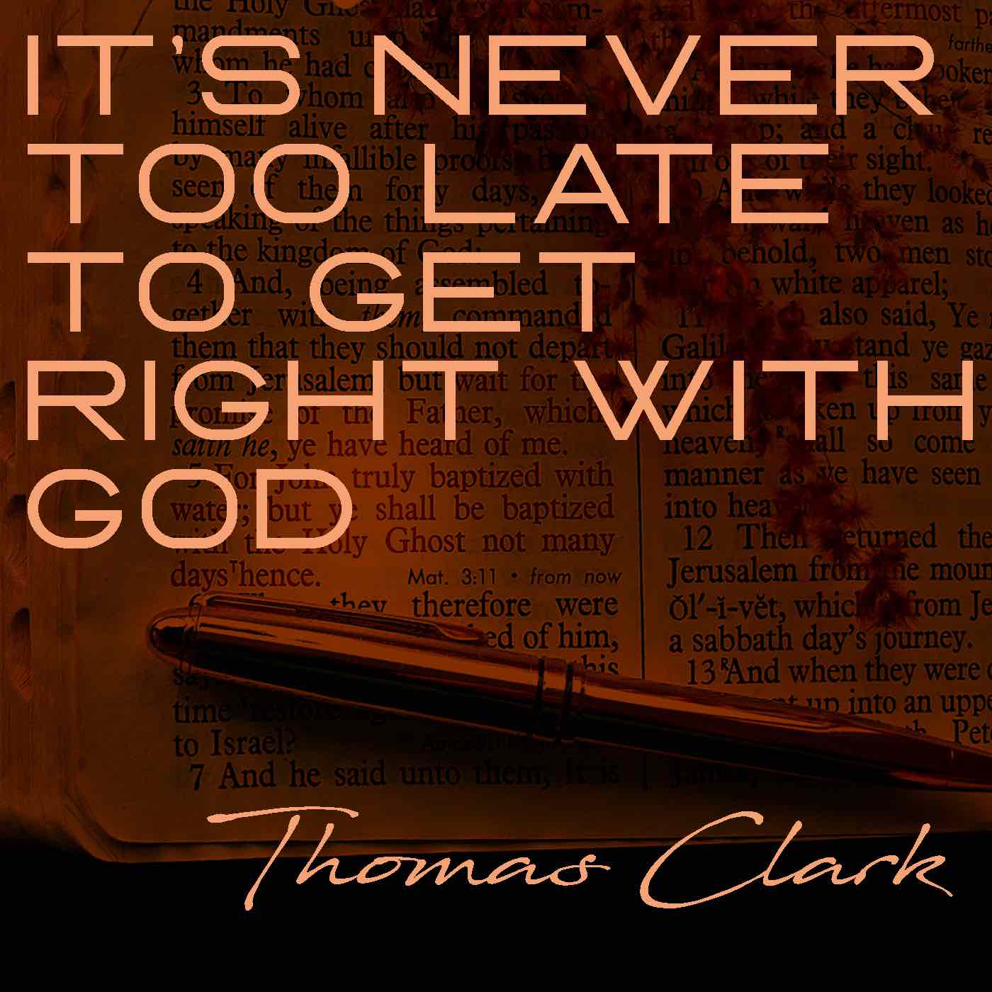 Thomas Clark It S Never Too Late To Get Right With God 5050songs